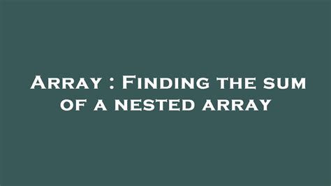 Array Finding The Sum Of A Nested Array Youtube