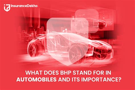 BHP In Automobiles Definition And Its Importance