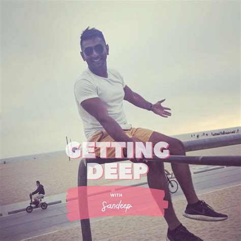 Getting Deep With Mike Rina NY Birthday Edition Getting Deep With Sandeep