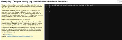 Solved WeeklyPay Compute Weekly Pay Based On Normal And Chegg