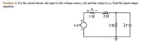 problem 4 for the circuit shown the input is the voltage source eit and
