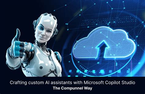 Microsoft Copilot Studio Elevating AI Assistants Compunnel