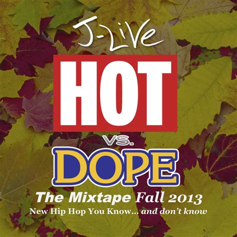 Mixtape J Live Hot Vs Dope The Mixtape Fall 2013 Mixtapes