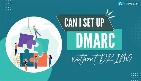 Is It Possible To Set Up DMARC Without DKIM