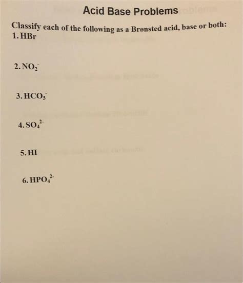 Solved Acid Base Problems Classify Each Of The Following As Chegg