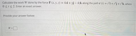 Solved Calculate The Work W Done By The Force Chegg