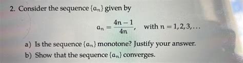solved 2 consider the sequence {an} given by an 4n4n−1