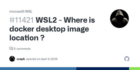Wsl2 Where Is Docker Desktop Image Location · Issue 11421