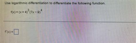 solved use logarithmic differentiation to differentiate the
