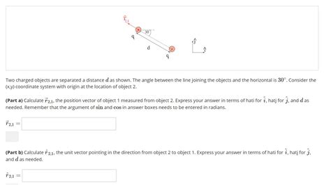 Solved Two Charged Objects Are Separated A Distance D As