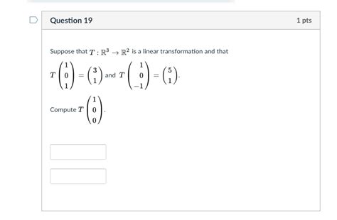 solved question 19 1 pts suppose that t r3 r2 is a linear