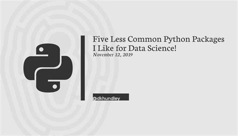 Five Less Common Python Packages I Like For Data Science