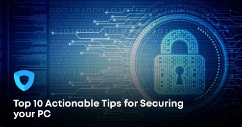top 10 actionable tips for securing your pc