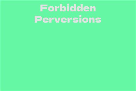 Forbidden Perversions Facts Bio Career Net Worth Aidwiki