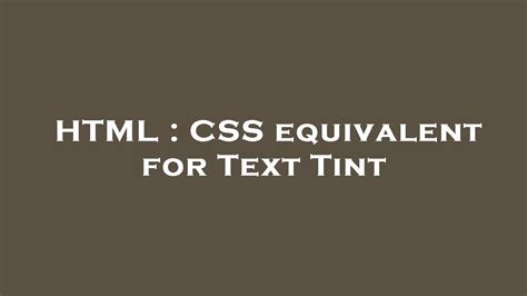 Html Css Equivalent For Text Tint Youtube