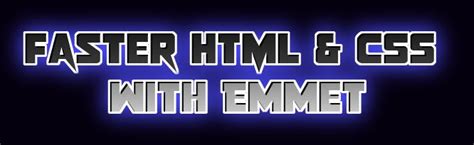 Faster Html And Css Creation With Emmet Hackernoon