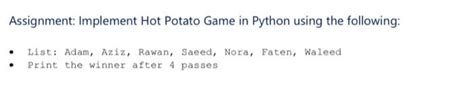 Solved Assignment Implement Hot Potato Game In Python Using