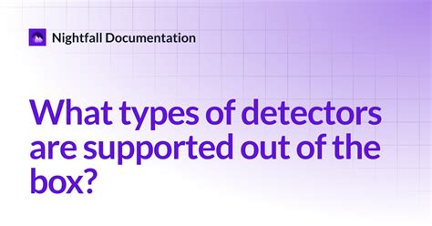 what types of detectors are supported out of the box nightfall