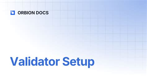 Validator Setup Orbion Docs