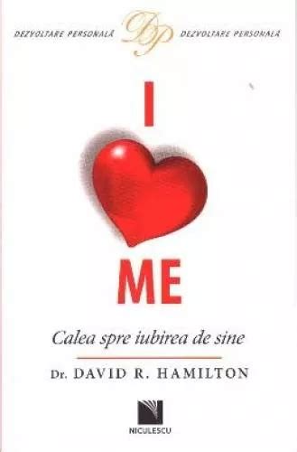 I Love Me Calea Spre Iubirea De Sine David R Hamilton 978 973 748 959 3