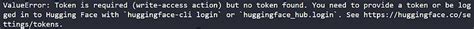 허깅페이스 오류 Valueerror Token Is Required Write Access Action But No Token Found You Need To