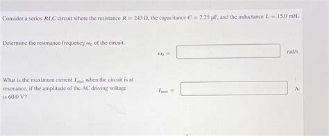 Solved Consider A Series RLC Circuit Where The Resistance Chegg