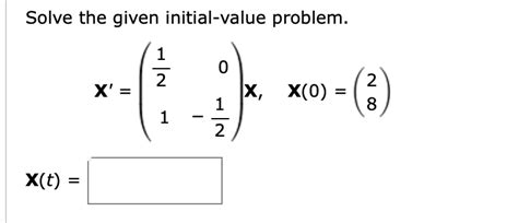 solved solve the given initial value problem 1 0 2 x x