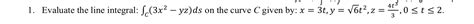 solved evaluate the line integral ∫c﻿ 3x2 yz ds ﻿on the
