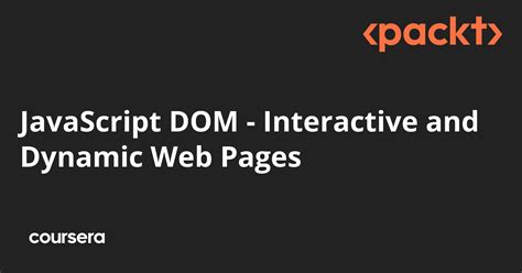 javascript dom interactive and dynamic web pages coursera