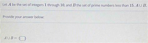 Solved Let A Be The Set Of Integers Through And B The Set Of Prime Numbers Less Than