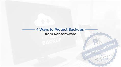 4 Ways To Protect Backups From Ransomware