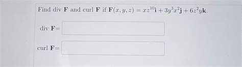 Solved Find Div F ﻿and Curl F ﻿if