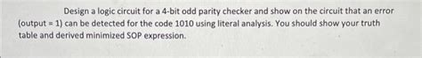 Solved Design A Logic Circuit For A 4 Bit Odd Parity Checker