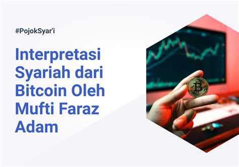 Interpretasi Syariah Dari Bitcoin Oleh Mufti Faraz Adam Media Edukasi