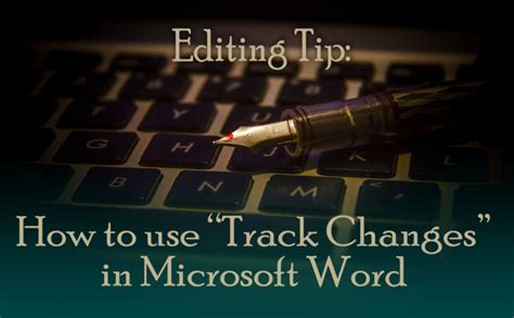 Editing Tip How To Use Track Changes