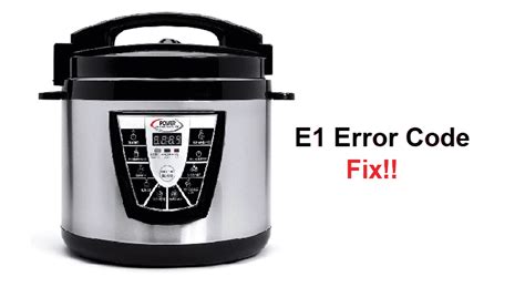 3 Ways To Fix Power Pressure Cooker XL E1 Error Code Miss Vickie