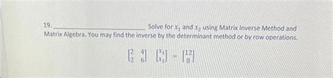 solved 19 solve for x1 and x2 using matrix inverse method