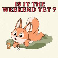 Is It The Weekend Yet S Find And Share On Giphy