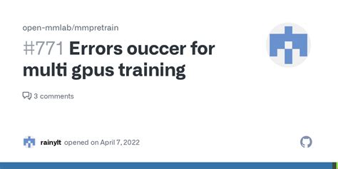 Errors Ouccer For Multi Gpus Training · Issue 771 · Open Mmlabmmpretrain · Github
