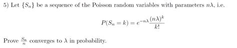 Solved 5 Let Sn Be A Sequence Of The Poisson Random