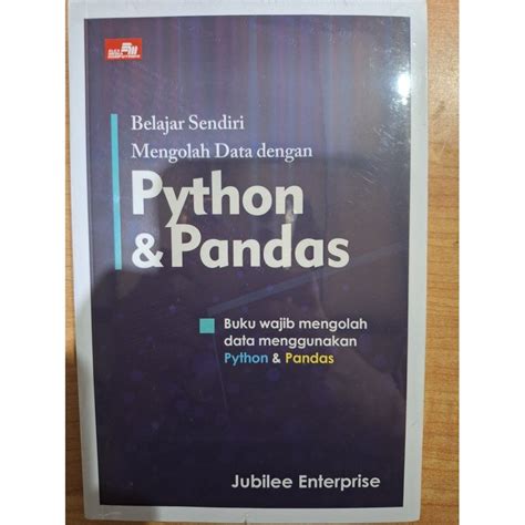 Jual Buku Belajar Mandiri Mengolah Data Dengan Python Dan Pandas