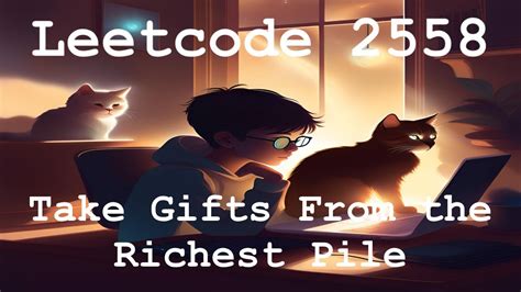 Leetcode 2558 Take Ts From The Richest Pile Youtube