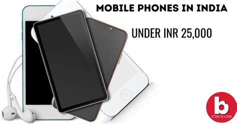 Best Mobile Phones Under INR 25 000 In India ICT BYTE
