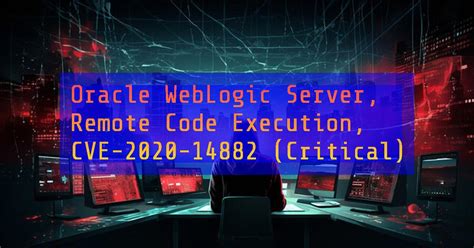 Oracle Weblogic Server Remote Code Execution Cve 2020 14882 Critical