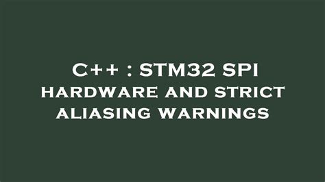 C Stm32 Spi Hardware And Strict Aliasing Warnings Youtube