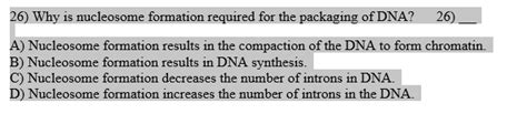 Solved 26 Why Is Nucleosome Formation Required For The