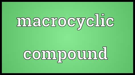 Macrocyclic Compound Meaning Youtube