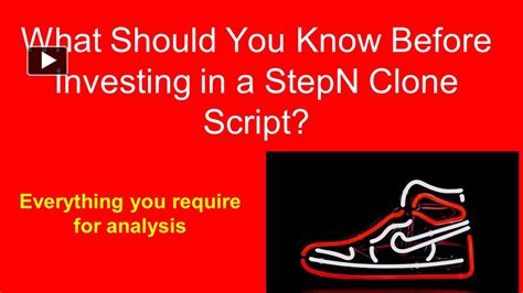 Ppt What Should You Know Before Investing In A Stepn Clone Script Powerpoint Presentation