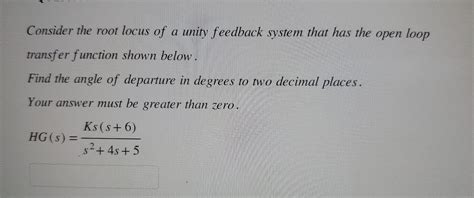 solved consider the root locus of a unity feedback system