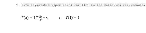 Solved Using Analysis Of Algorithm Give Asymptotic Upper Chegg